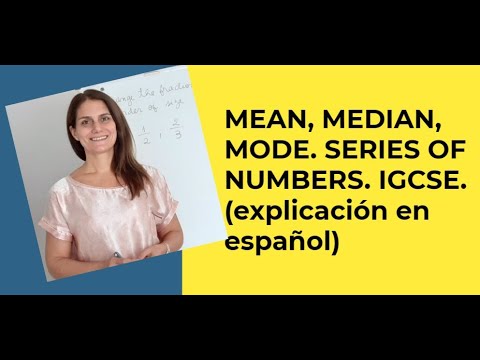 MEAN, MEDIAN, MODE. SERIES OF NUMBERS. IGCSE. (explicación en español)