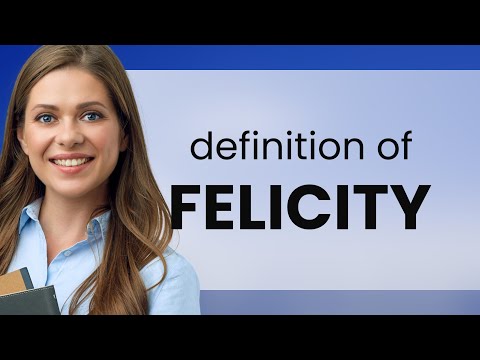 Felicity • definition of FELICITY
