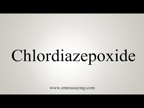 How To Say Chlordiazepoxide