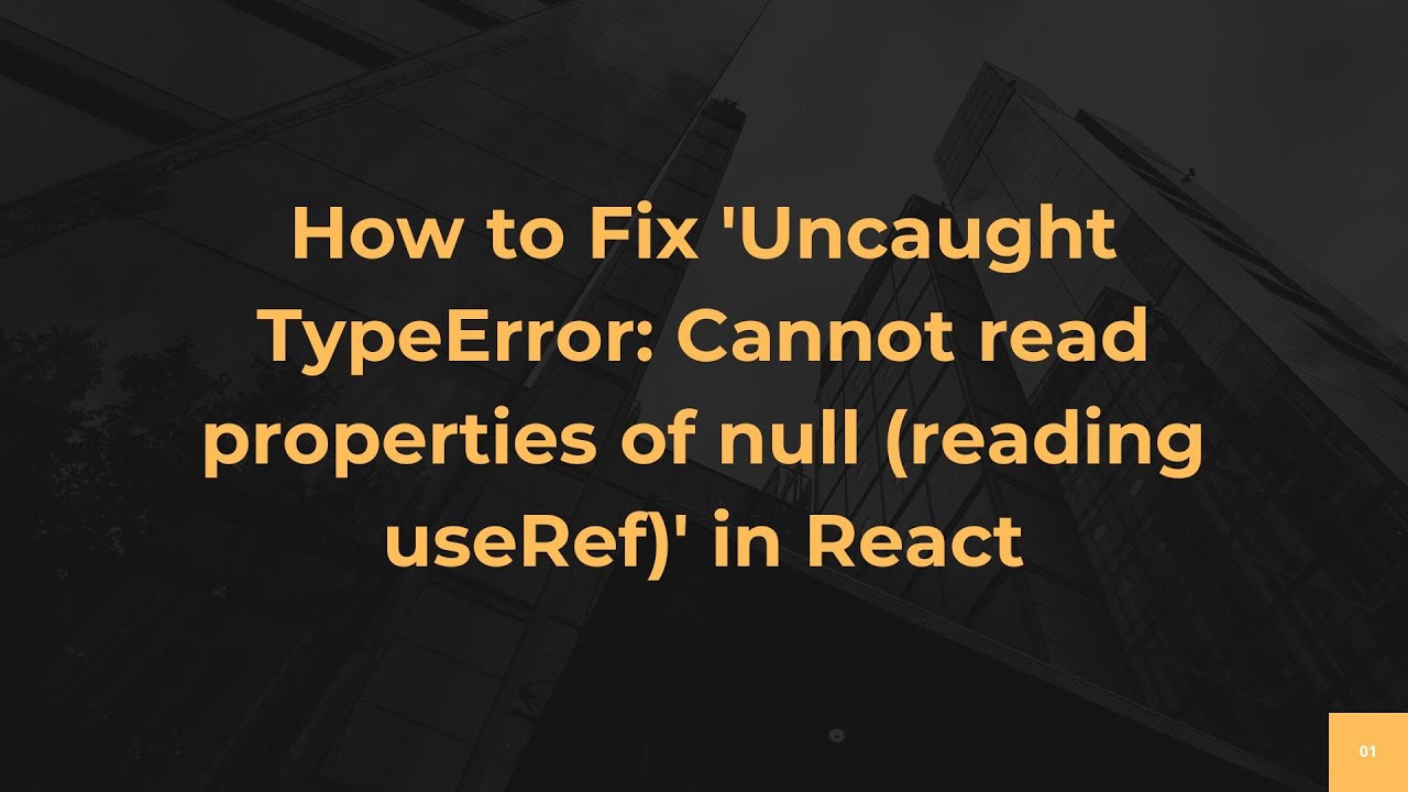 How to Fix 'Uncaught TypeError: Cannot read properties of null (reading useRef)' in React
