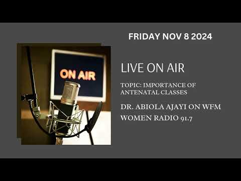 IMPORTANCE OF ANTENATAL CLASSES. Dr Ajayi with WFM