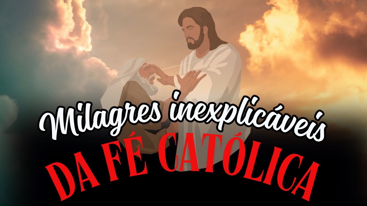 “MILAGRES CATÓLICOS QUE A CIÊNCIA NÃO PODE EXPLICAR!”