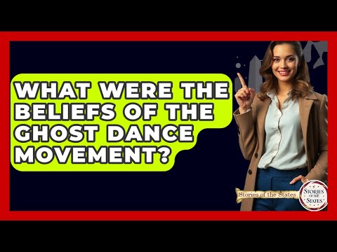 What Were The Beliefs Of The Ghost Dance Movement? - Stories of the States