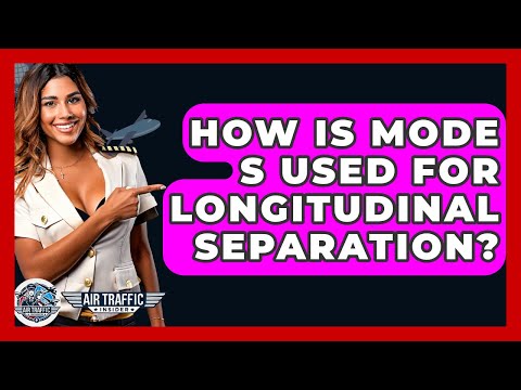 How Is Mode S Used For Longitudinal Separation? - Air Traffic Insider