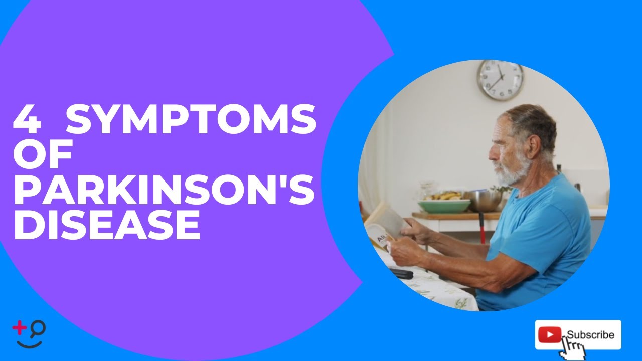 4  Symptoms of Parkinson's Disease