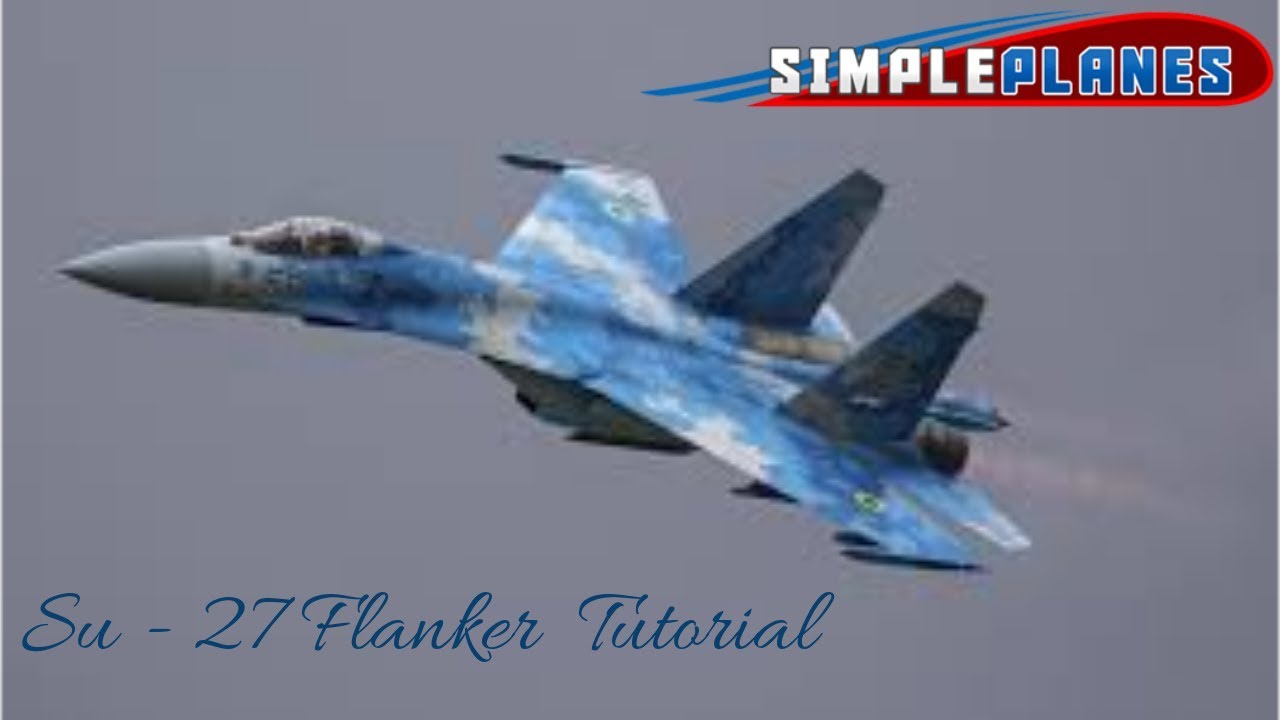 SImple Planes: Su 27 Flanker tutorial
