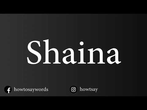 How To Pronounce Shaina