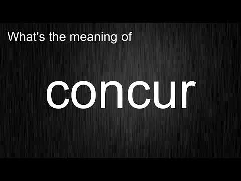 What's the meaning of "concur", How to pronounce concur?