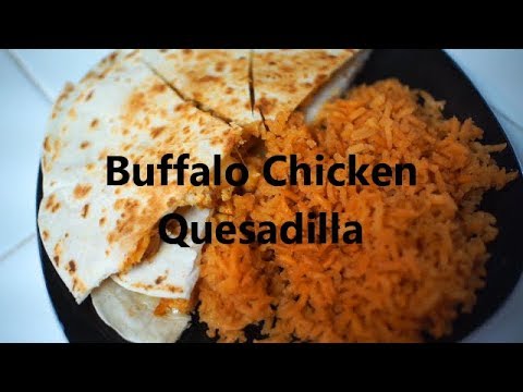 Buffalo Chicken Quesadillas/Spanish Rice| Easy Dinner Dish!
