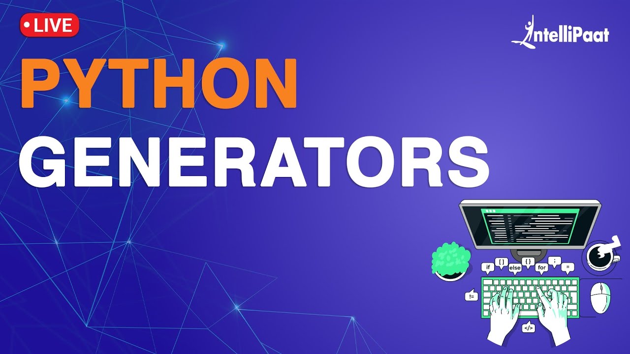 Python Generators Tutorial | Python Generator Examples | Intellipaat