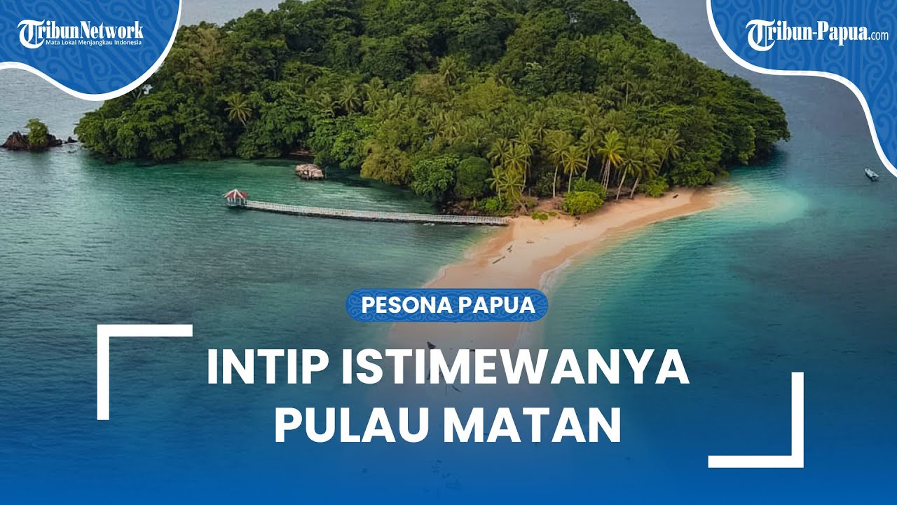 Intip Istimewanya Pulau Matan, Dekat dari Sorong Papua Barat Daya ...
