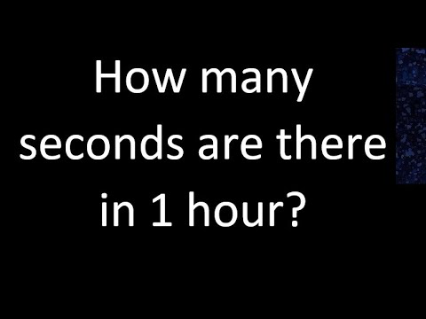 How many seconds are there in 1 hour?