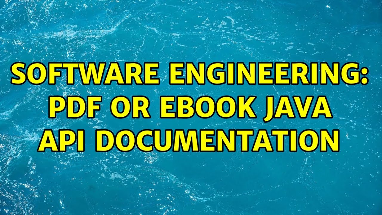 Software Engineering: PDF or ebook Java API documentation (2 Solutions!!)