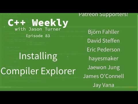 C++ Weekly - Ep 83 - Installing Compiler Explorer