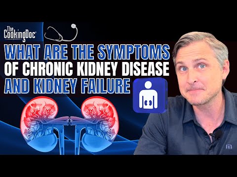 What are the Symptoms of Chronic Kidney Disease and Kidney Failure? | The Cooking Doc®