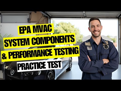 EPA Practice Test - EPA MVAC System Components & Performance Testing Exam Questions and Anwers 2025