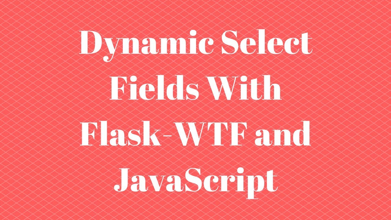 Creating a Dynamic Select Field With Flask-WTF and JavaScript