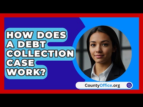 How Does A Debt Collection Case Work? - CountyOffice.org