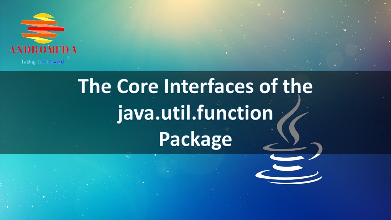 The Core Interfaces of the java.util.function Package