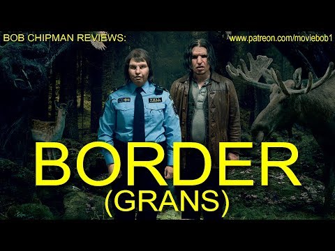 Review: BORDER (2018) – MOVIEBOB CENTRAL