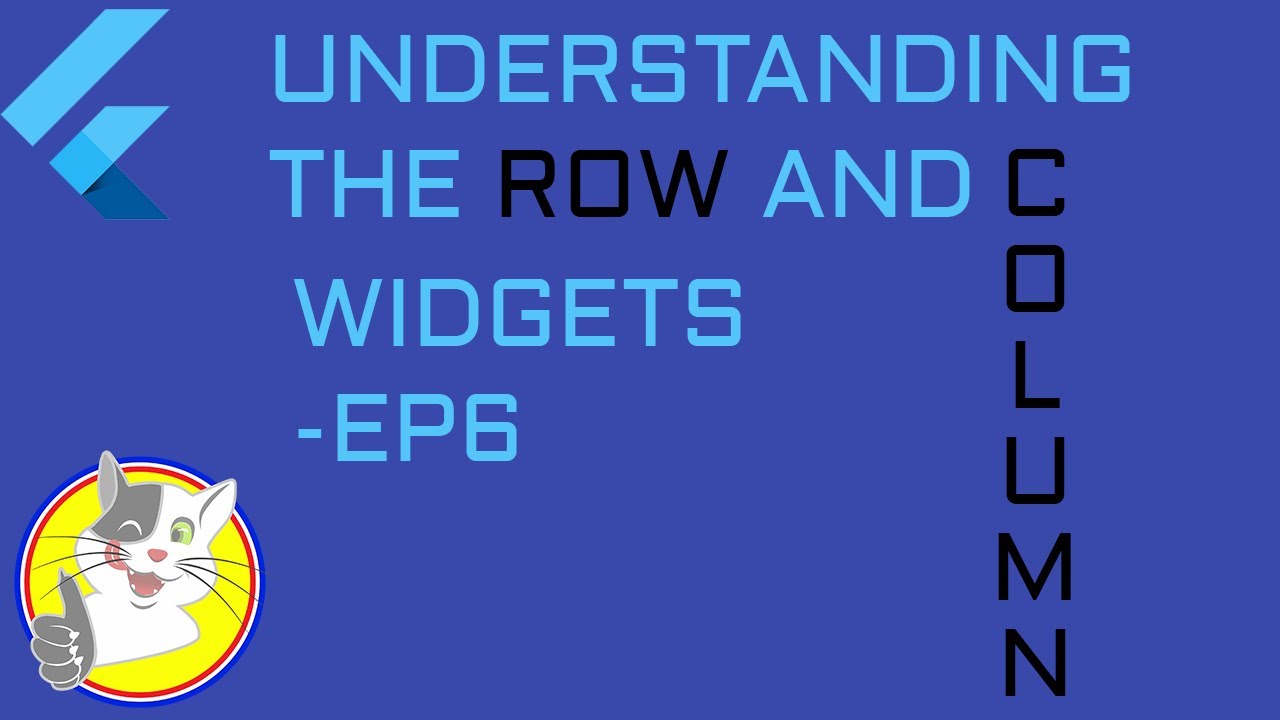 FLUTTER TUTORIAL: UNDERSTANDING ROW AND COLUMN WIDGETS - EP 6