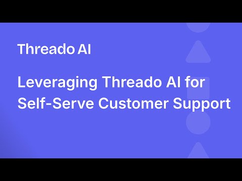Leveraging Threado AI for Automated Customer Support