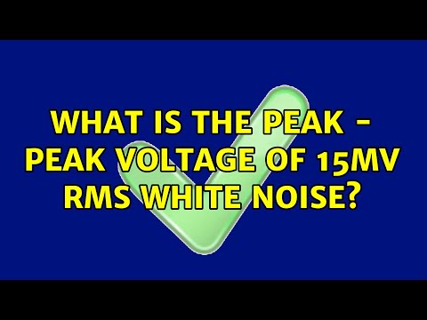 What is the peak - peak voltage of 15mV rms white noise? (3 Solutions!!)