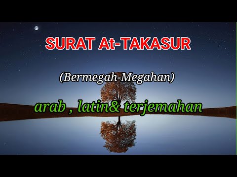 Surat At-Takasur (bermegah- megahan) lengkap arab, latin & terjemahan