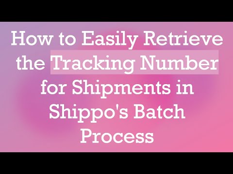 How to Easily Retrieve the Tracking Number for Shipments in Shippo's Batch Process