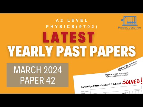 LATEST PAPER: February March 2024, Paper 42 | Yearly Past Papers | Cambridge A2 Level Physics 9702