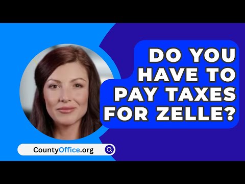 Do You Have to Pay Taxes for Zelle? - CountyOffice.org