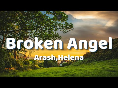 Arash feat. Helena - Broken Angel (Lyrics)