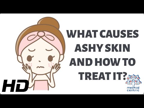 WHAT CAUSES ASHY SKIN AND HOW TO TREAT IT