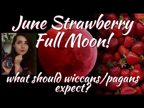 FULL โSTRAWBERRYโ MOON JUNE 2020! || What will it mean for pagans? (Lunar magick reflections!)