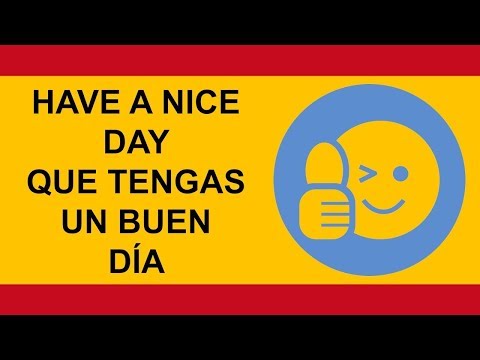 How to say Have a nice day, Que tengas un buen dia in Spanish tutorial by Freespanishtutorials net