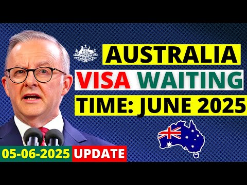 Australia Visa Processing Times in June 2025 | Australia Visa Update