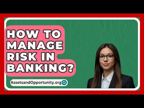 How To Manage Risk In Banking? - AssetsandOpportunity.org