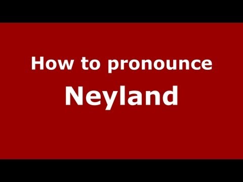How to Pronounce Neyland - PronounceNames.com