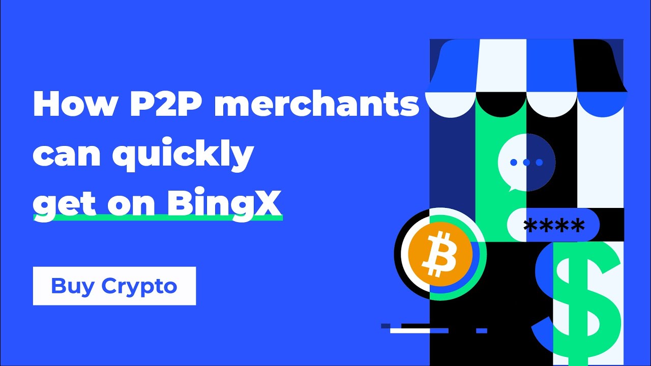How P2P Merchants Can Quickly Get on BingX