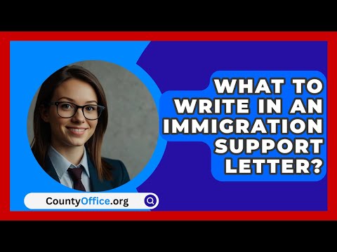 What To Write In An Immigration Support Letter? - CountyOffice.org
