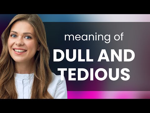 Dull and Tedious: Understanding These English Phrases