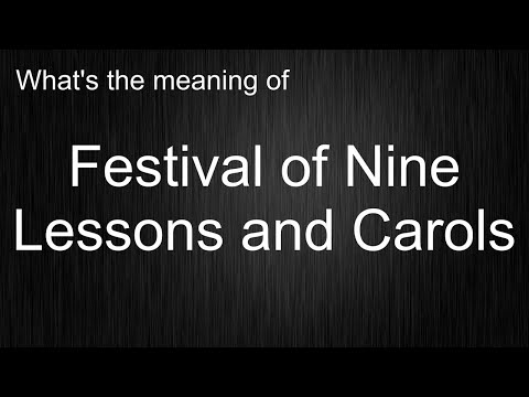 What's the meaning of Festival of Nine Lessons and Carols?