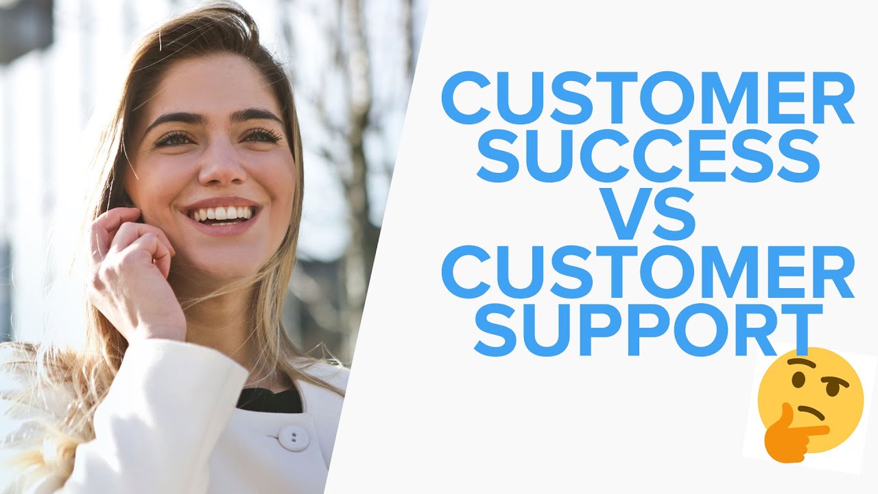 Customer Support vs Customer Success: What’s the difference?