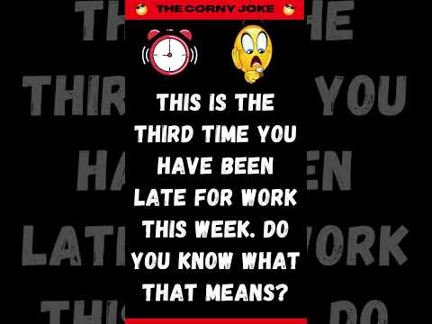LATE FOR WORK, #CORNY SHORTS, JOKES, CLEAN JOKES, FUNNY, DAD JOKES.