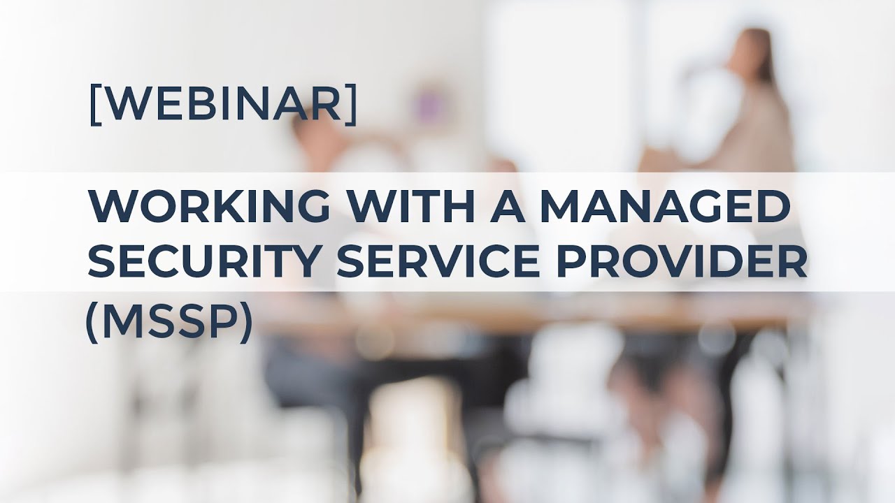 How to Work with a Managed Security Service Provider (MSSP) | Sikich