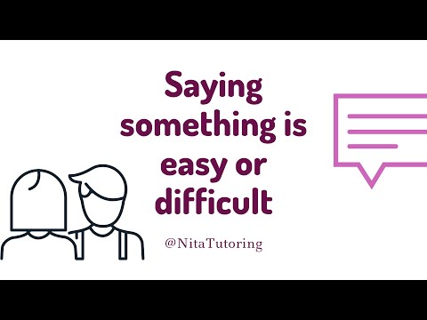 Phrases for saying something is easy or hard