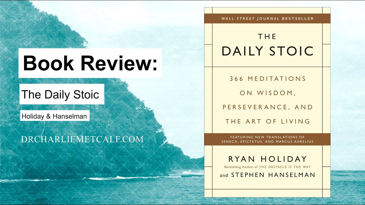 The Daily Stoic - Ryan Holiday and Stephen Hanselman - Book Review