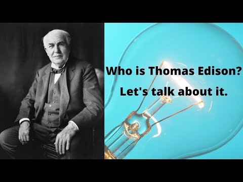 Who is Thomas Edison? Let's talk about it.