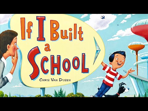 If I Built a School – ???? Creative read aloud kids book by Chris Van Dusen