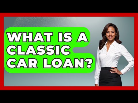 What Is A Classic Car Loan? - Ask Your Bank Teller